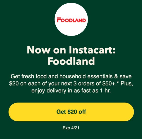 [Instacart] Instacart $20 off on First 3 Orders of $50+ from Foodland ...
